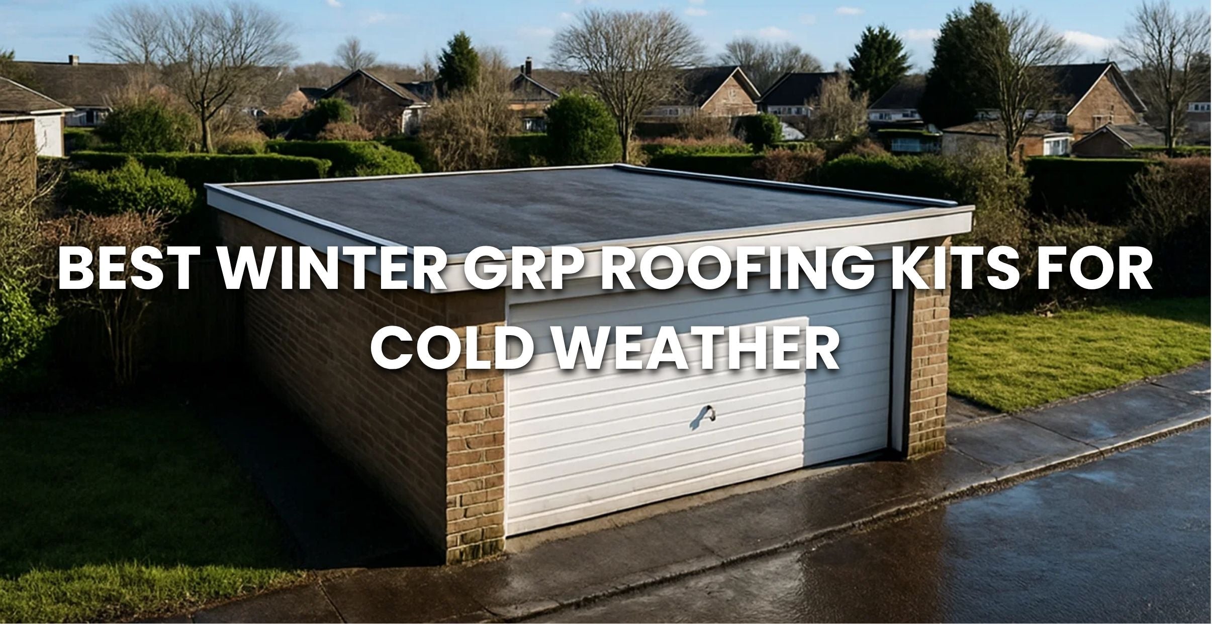 Best Winter GRP Roofing Kits for Cold Weather – Apex